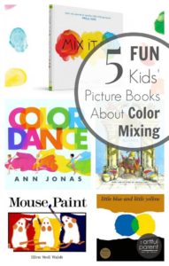 7 Color Mixing Activities for Kids (Plus 5 Fun Picture Books)