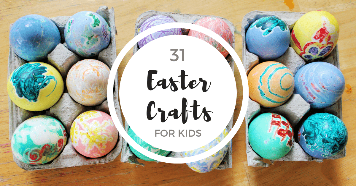 31 Easter Crafts for Kids (Easy and Fun Easter Crafts and Activities!)