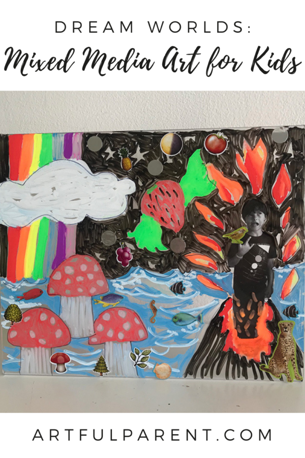Dream Worlds: Imaginative Mixed Media Art for Kids