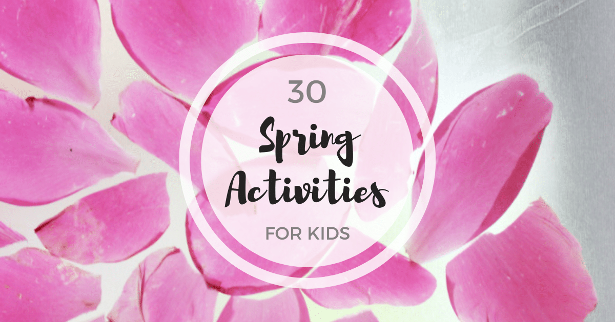 30 Spring Activities for Kids