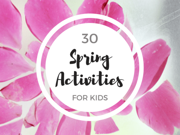 30 Spring Activities for Kids