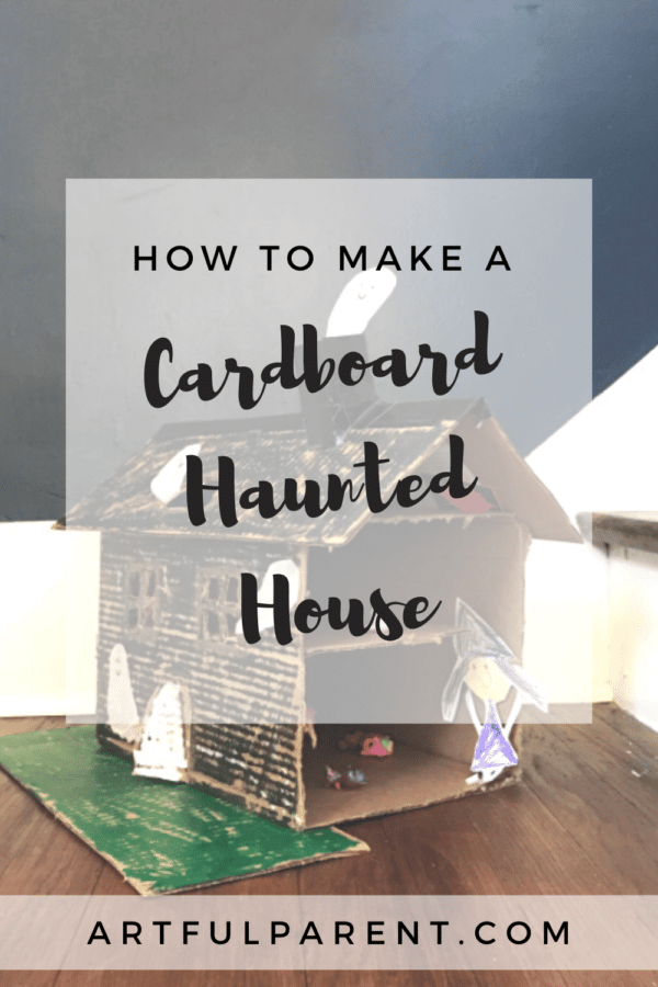 How to Make a Cardboard Haunted House - The Artful Parent