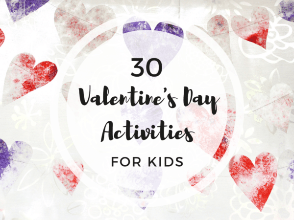 30 Valentine's Day Activities for Kids (with Printable List!)