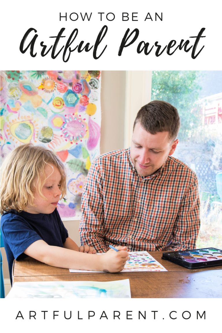 How to Be an Artful Parent: 11 Ways to Raise Creative Kids