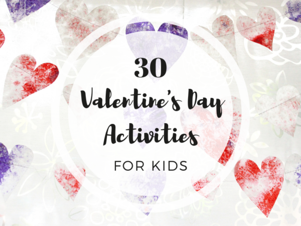 30 Valentine's Day Activities for Kids (with Printable List!)