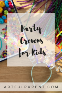 How to Make Party Crowns for Kids - The Artful Parent